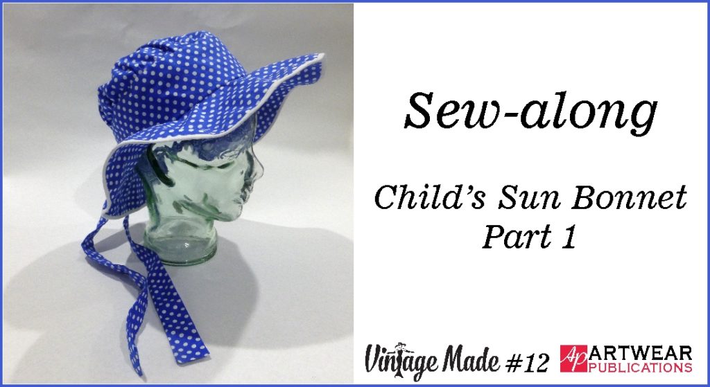 Artwear Publications | Vintage Child’s Sun Bonnet Sew-along: Part 1